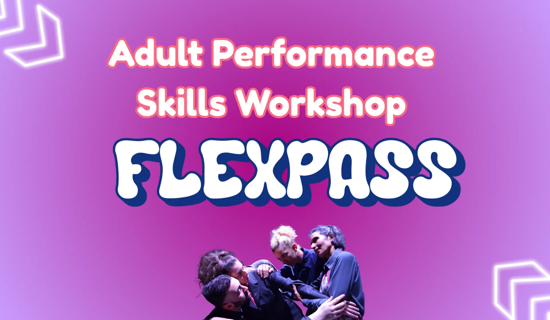 Adult Performance Skills Workshop FlexPass - Chickenshed